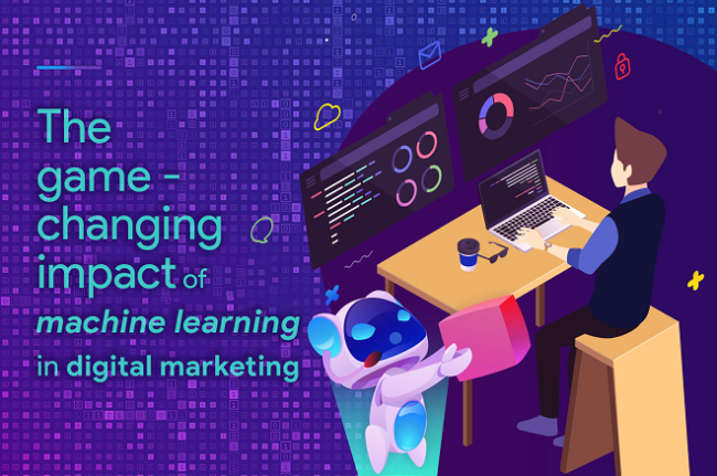 How Machine Learning Has Transformed Digital Marketing Once And For Good
